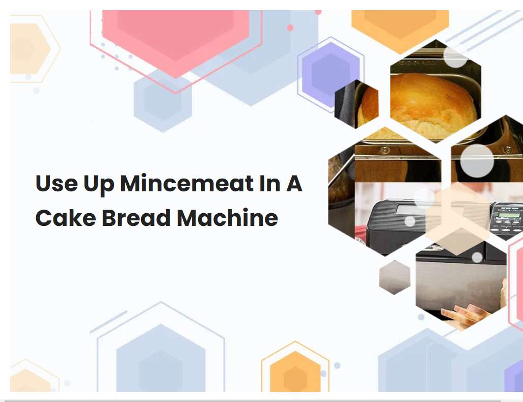 Use Up Mincemeat In A Cake Bread Machine | breadmach.com