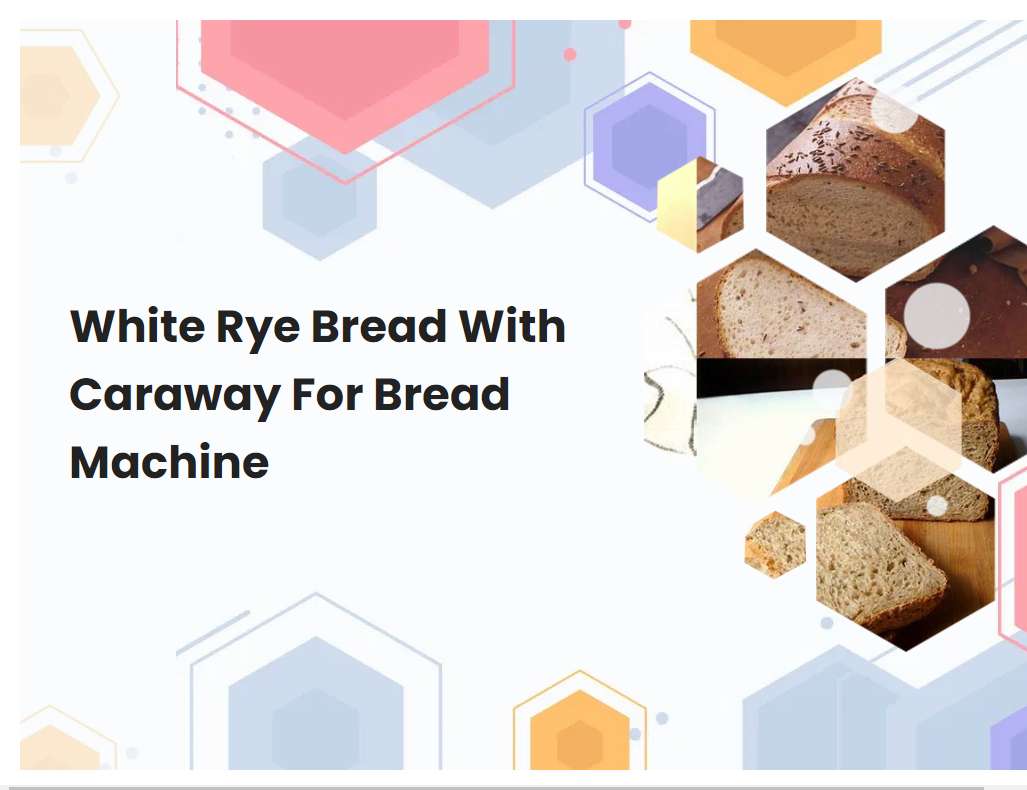 White Rye Bread With Caraway For Bread Machine | breadmach.com