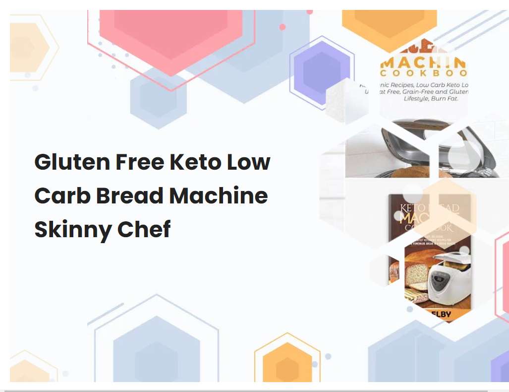 Gluten Free Keto Low Carb Bread Machine Skinny Chef | breadmach.com