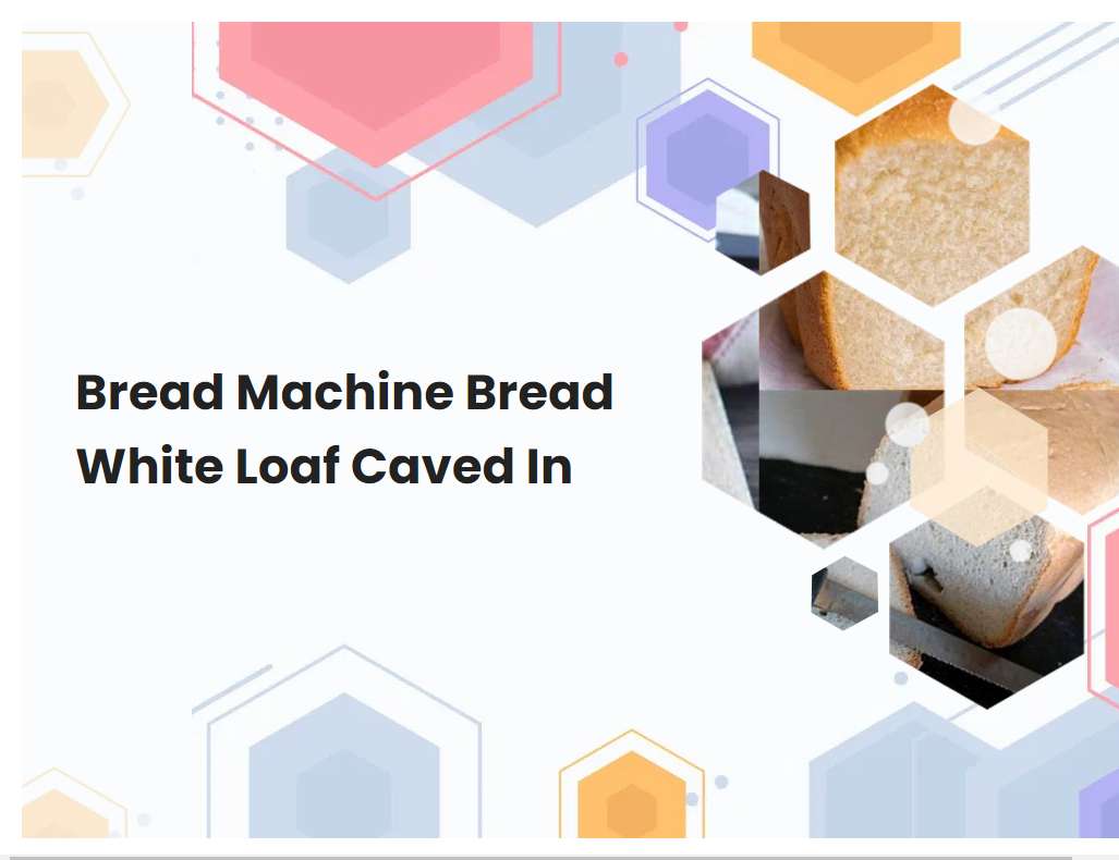 Bread Machine Bread White Loaf Caved In | breadmach.com