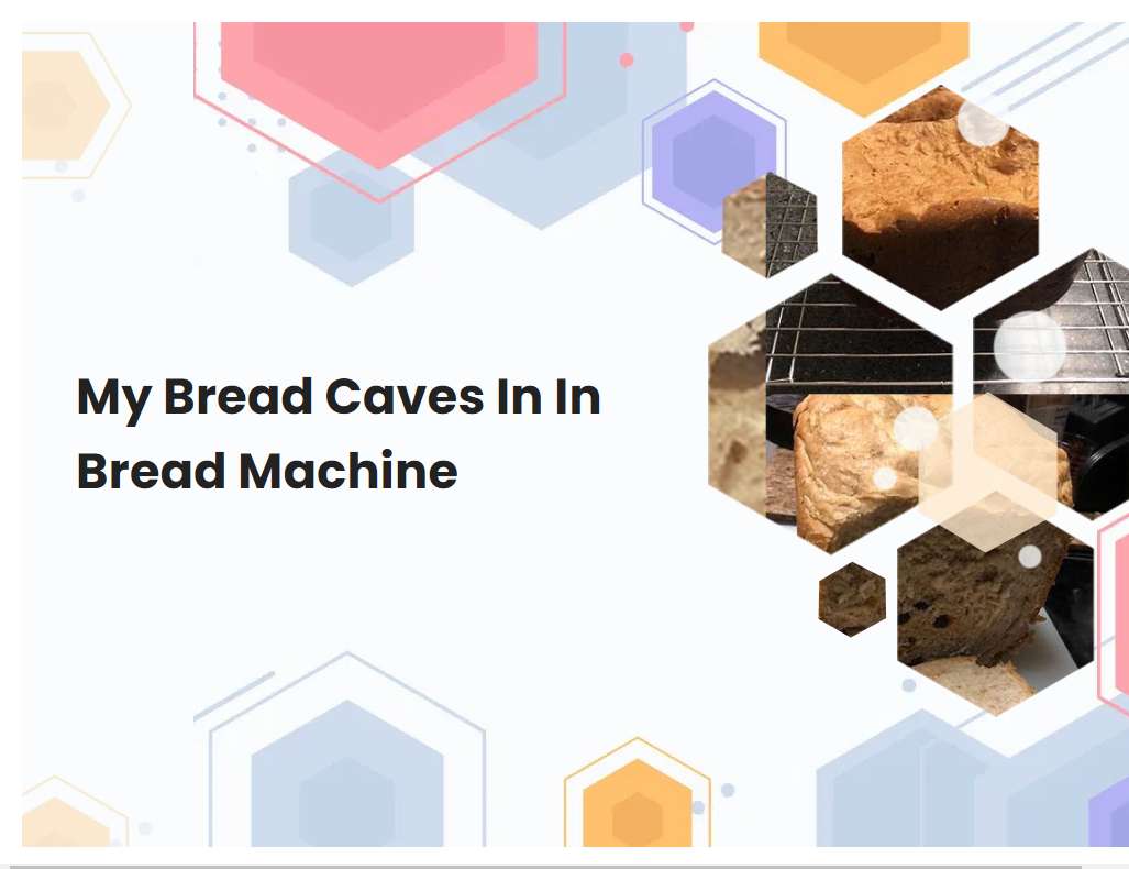 My Bread Caves In In Bread Machine | breadmach.com