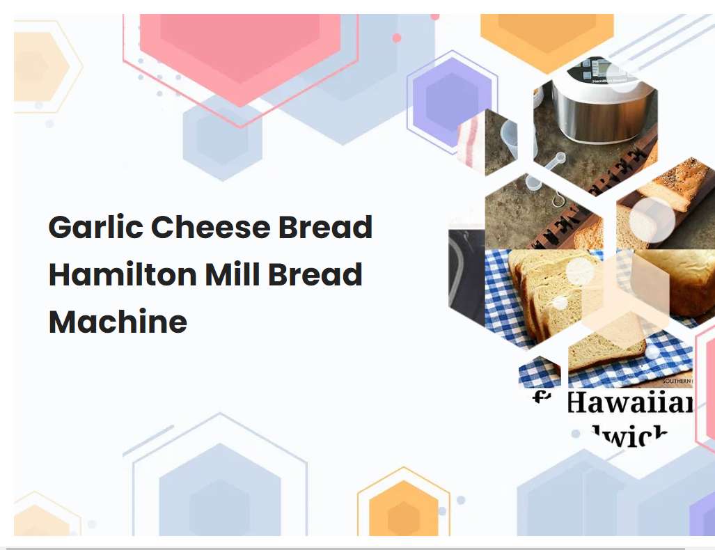 Garlic Cheese Bread Hamilton Mill Bread Machine | breadmach.com