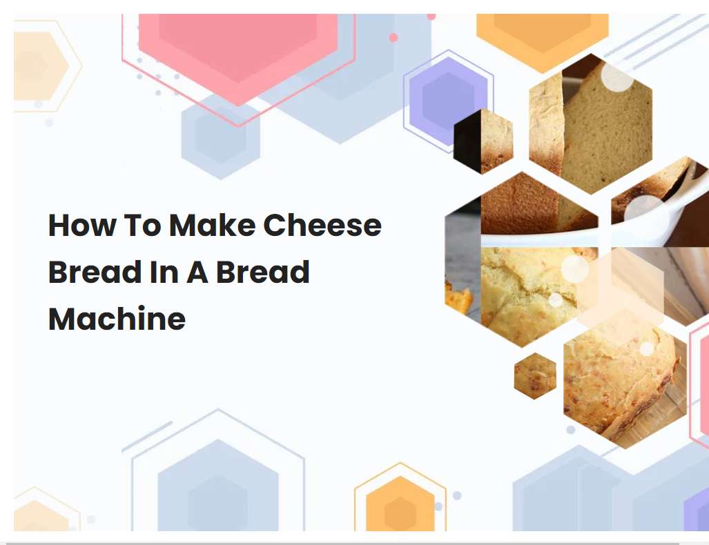 How To Make Cheese Bread In A Bread Machine | breadmach.com