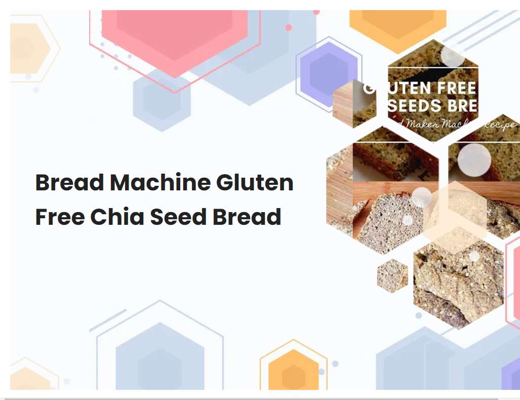 Bread Machine Gluten Free Chia Seed Bread | breadmach.com