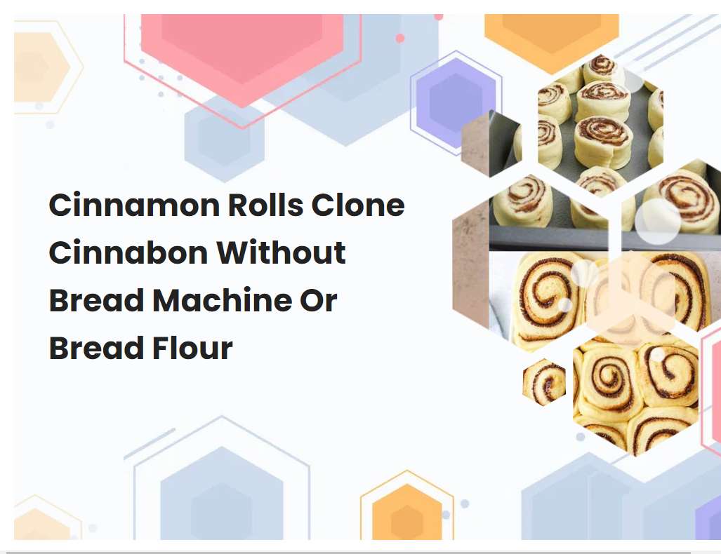 Cinnamon Rolls Clone Cinnabon Without Bread Machine Or Bread Flour ...