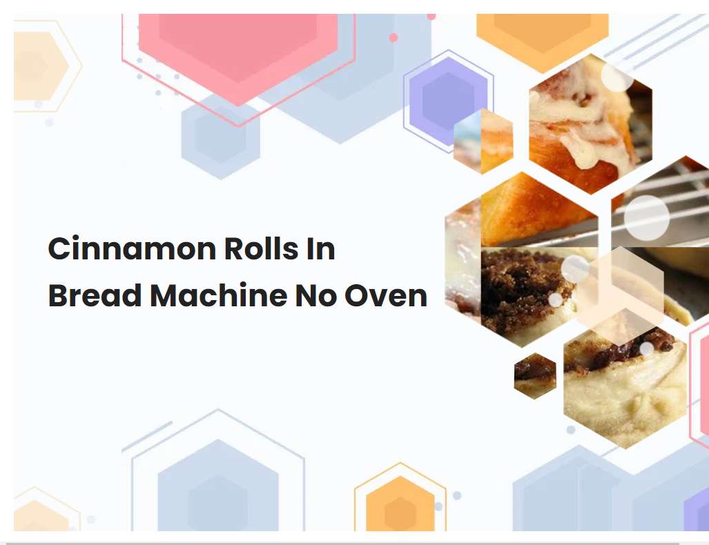 Cinnamon Rolls In Bread Machine No Oven | breadmach.com