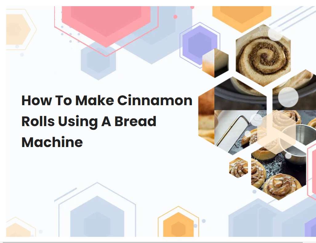 How To Make Cinnamon Rolls Using A Bread Machine | breadmach.com