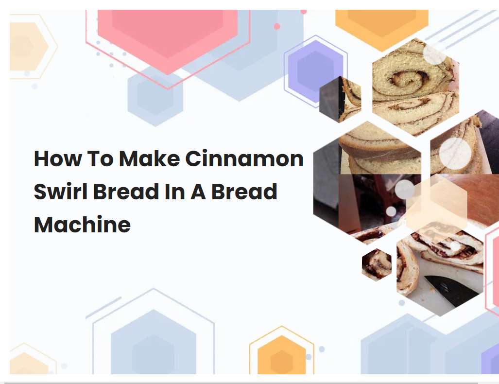 How To Make Cinnamon Swirl Bread In A Bread Machine | breadmach.com