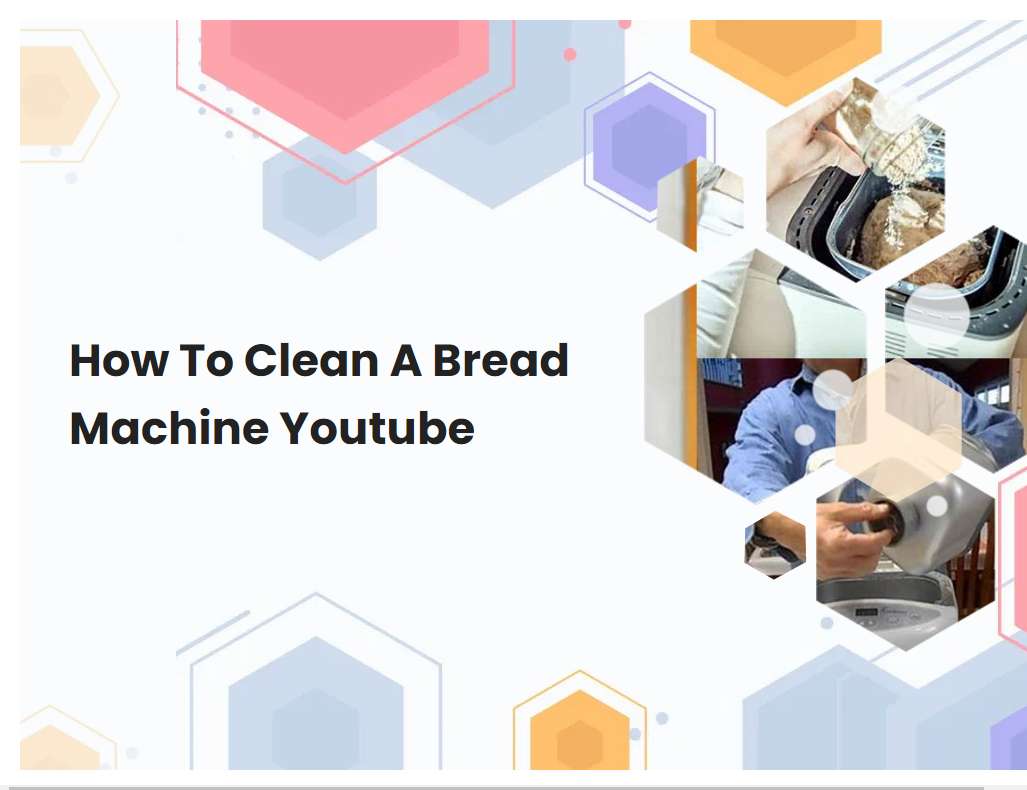 How To Clean A Bread Machine Youtube | breadmach.com
