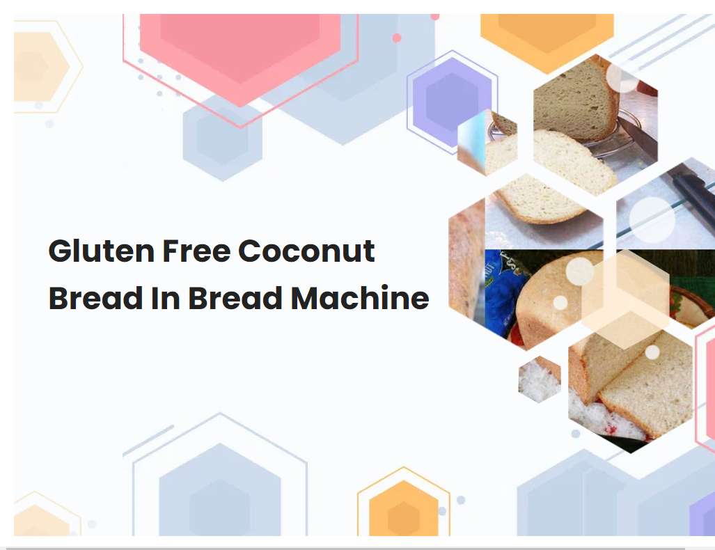 Gluten Free Coconut Bread In Bread Machine Breadmach