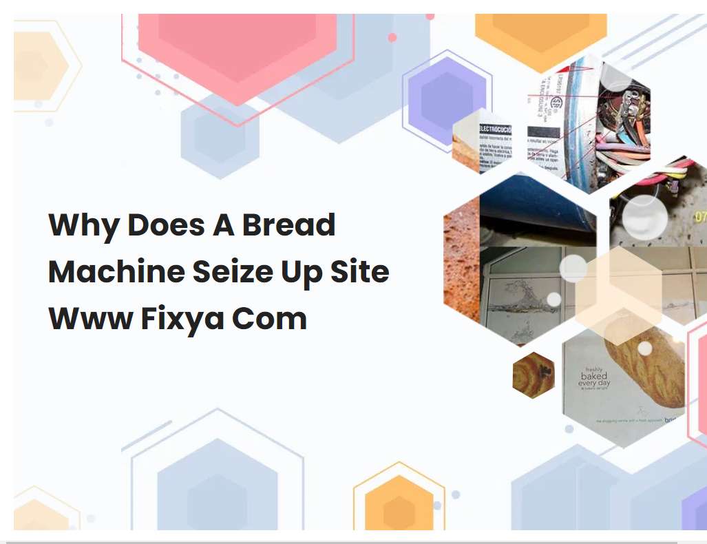 Why Does A Bread Machine Seize Up Site Www Fixya Com | breadmach.com