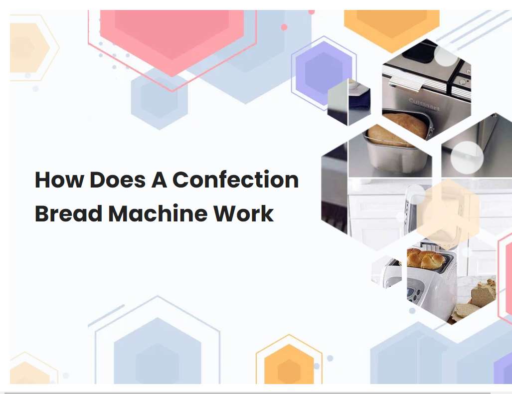 How Does A Confection Bread Machine Work | breadmach.com