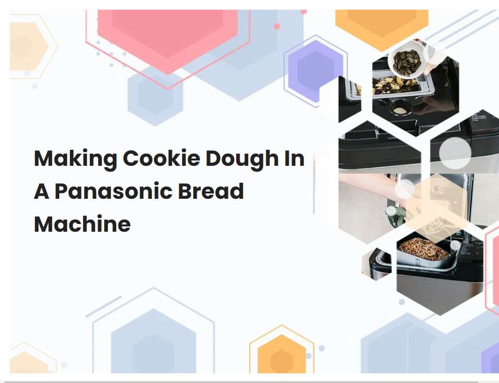 Making Cookie Dough In A Panasonic Bread Machine | breadmach.com