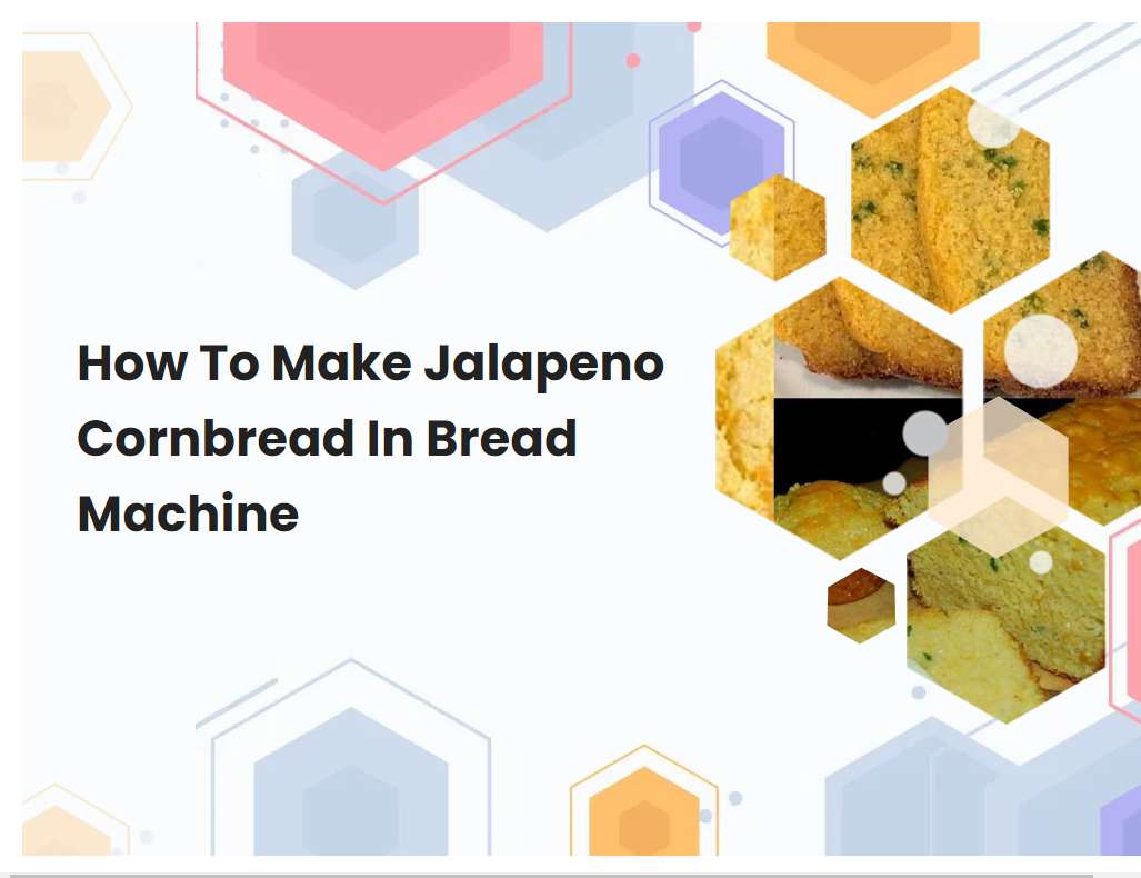 How To Make Jalapeno Cornbread In Bread Machine Breadmach