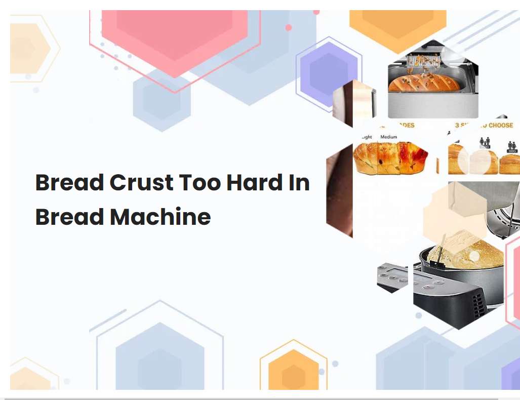 Bread Crust Too Hard In Bread Machine | breadmach.com