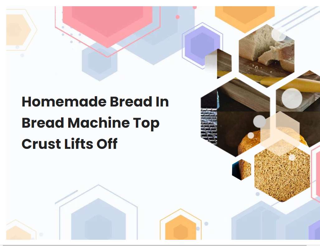 Homemade Bread In Bread Machine Top Crust Lifts Off | breadmach.com