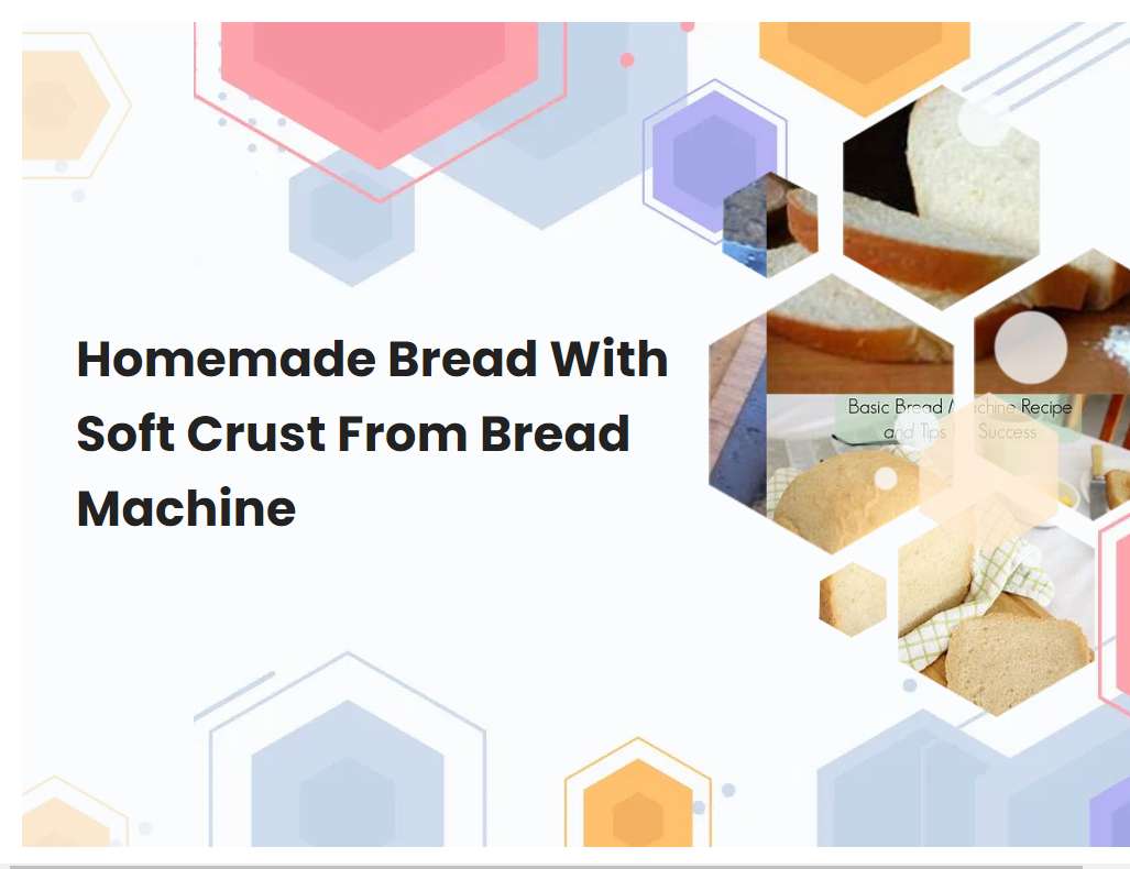 Homemade Bread With Soft Crust From Bread Machine | breadmach.com