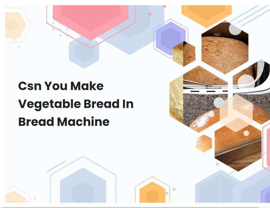 Csn You Make Vegetable Bread In Bread Machine | breadmach.com