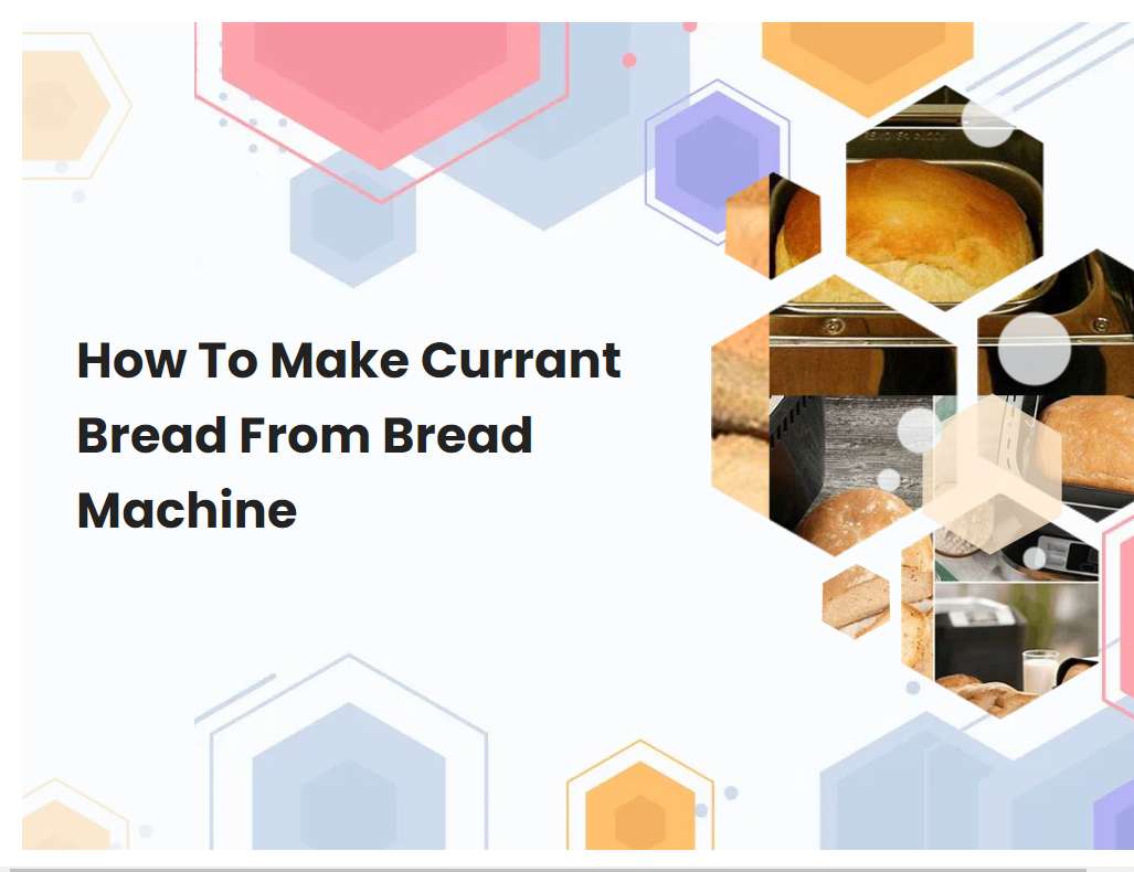 How To Make Currant Bread From Bread Machine | breadmach.com