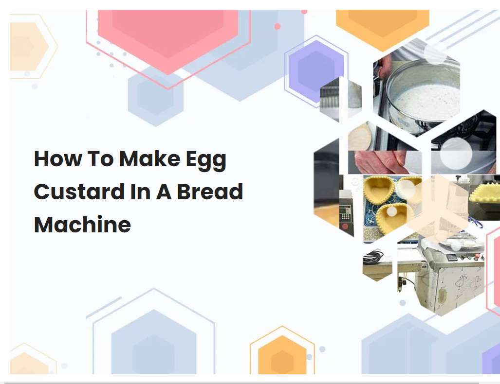 How To Make Egg Custard In A Bread Machine | breadmach.com