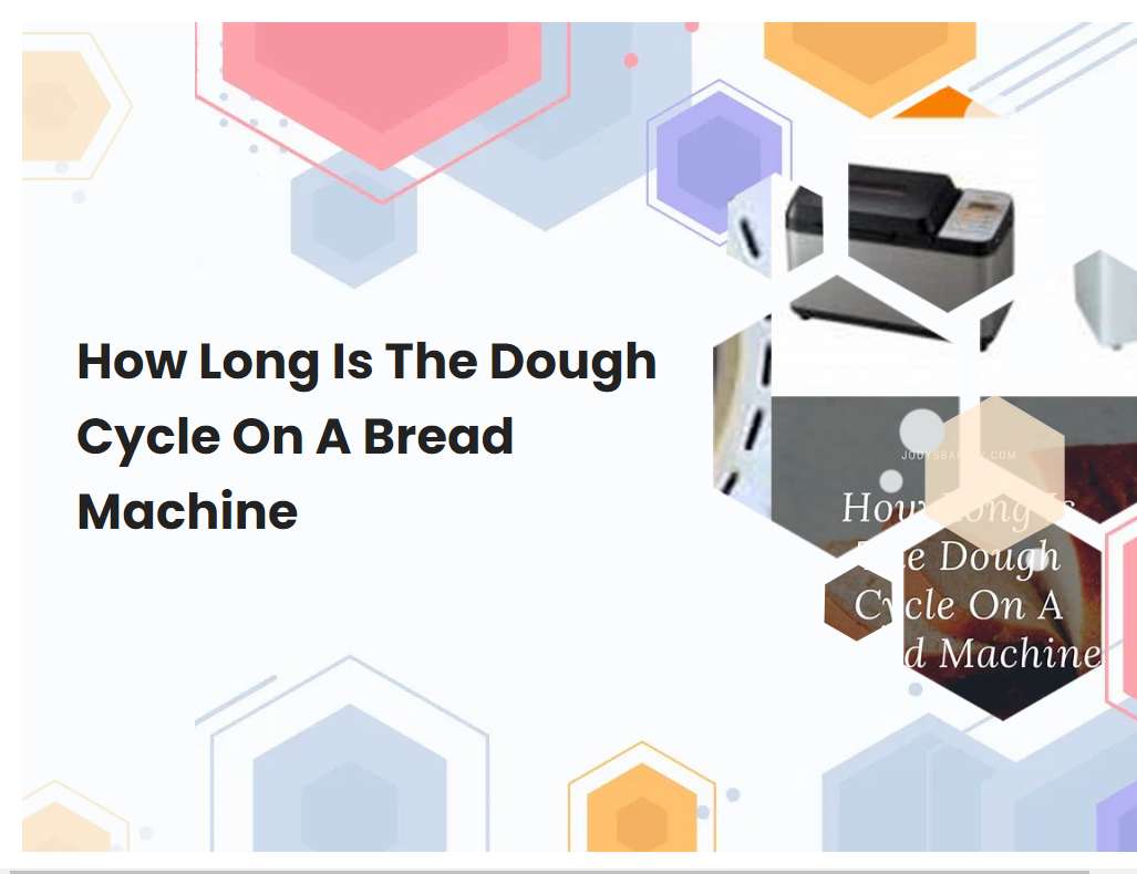 How Long Is The Dough Cycle On A Bread Machine | breadmach.com