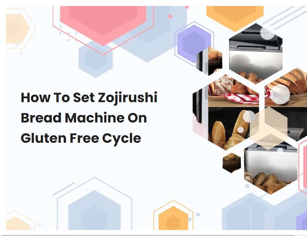 How To Set Zojirushi Bread Machine On Gluten Free Cycle | breadmach.com