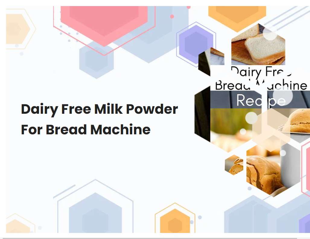 Dairy Free Milk Powder For Bread Machine | breadmach.com
