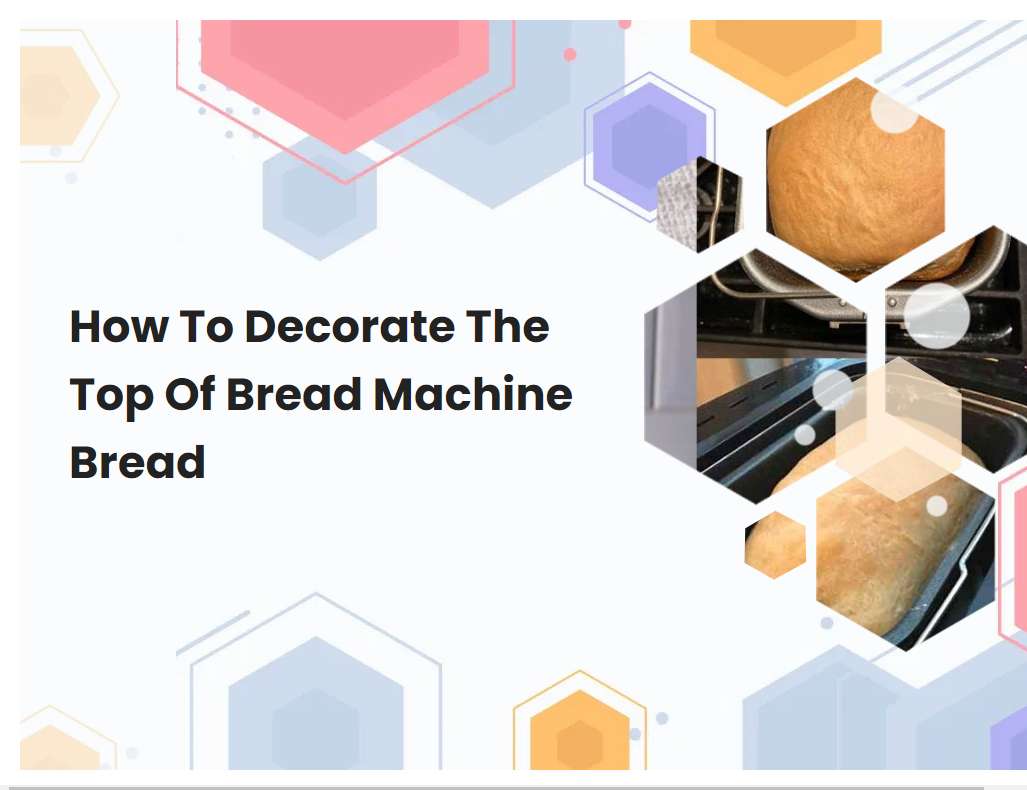 How To Decorate The Top Of Bread Machine Bread | breadmach.com