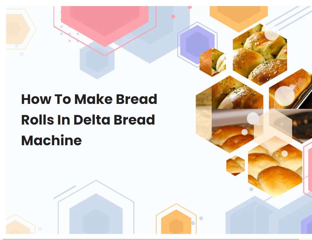 How To Make Bread Rolls In Delta Bread Machine | breadmach.com