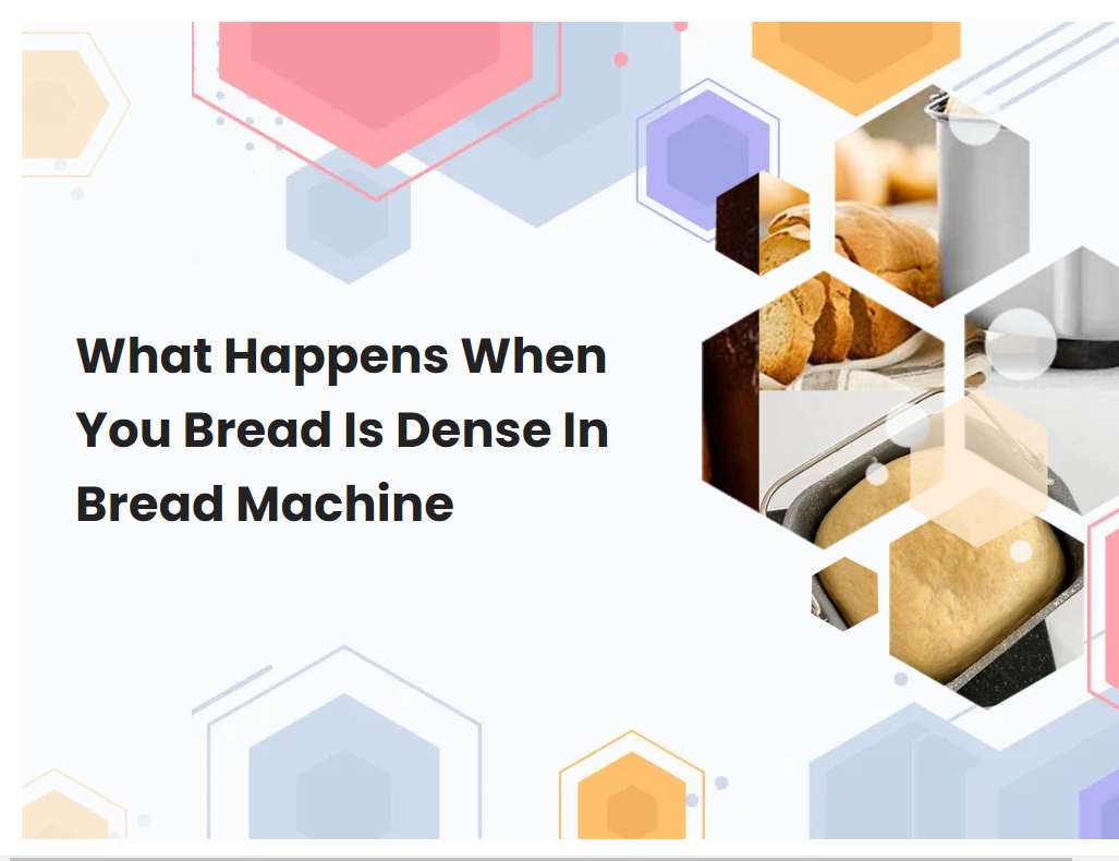 What Happens When You Bread Is Dense In Bread Machine | breadmach.com