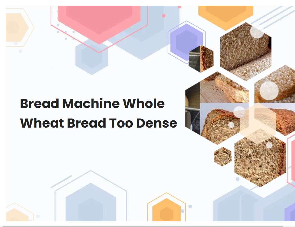 Bread Machine Whole Wheat Bread Too Dense | breadmach.com