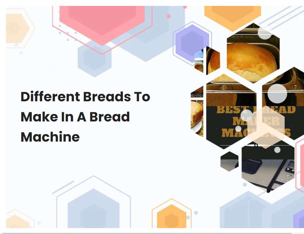 Different Breads To Make In A Bread Machine | breadmach.com
