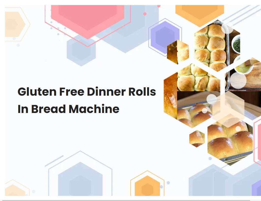 Gluten Free Dinner Rolls In Bread Machine | breadmach.com