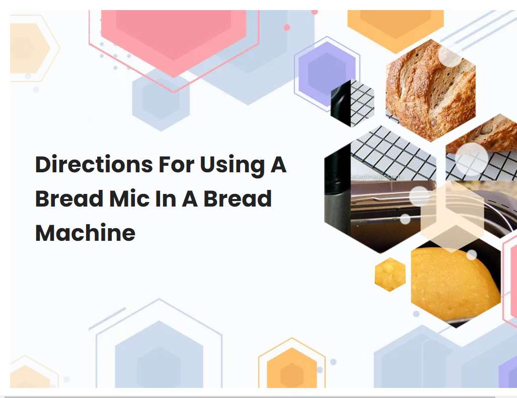 Directions For Using A Bread Mic In A Bread Machine | breadmach.com