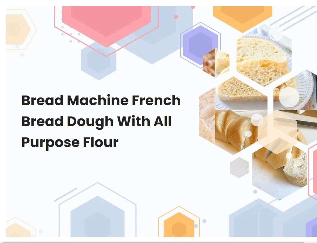 Bread Machine French Bread Dough With All Purpose Flour Breadmach