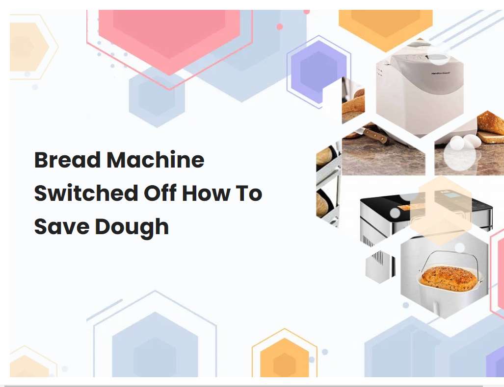 Bread Machine Switched Off How To Save Dough | breadmach.com