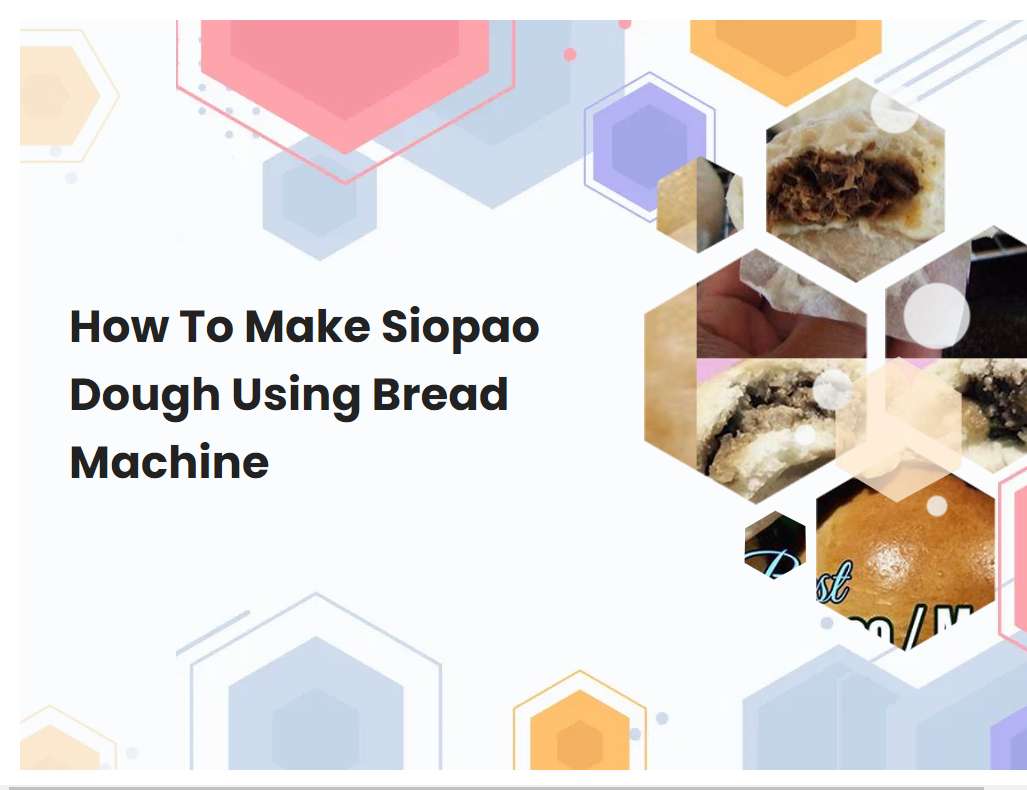 How To Make Siopao Dough Using Bread Machine | breadmach.com