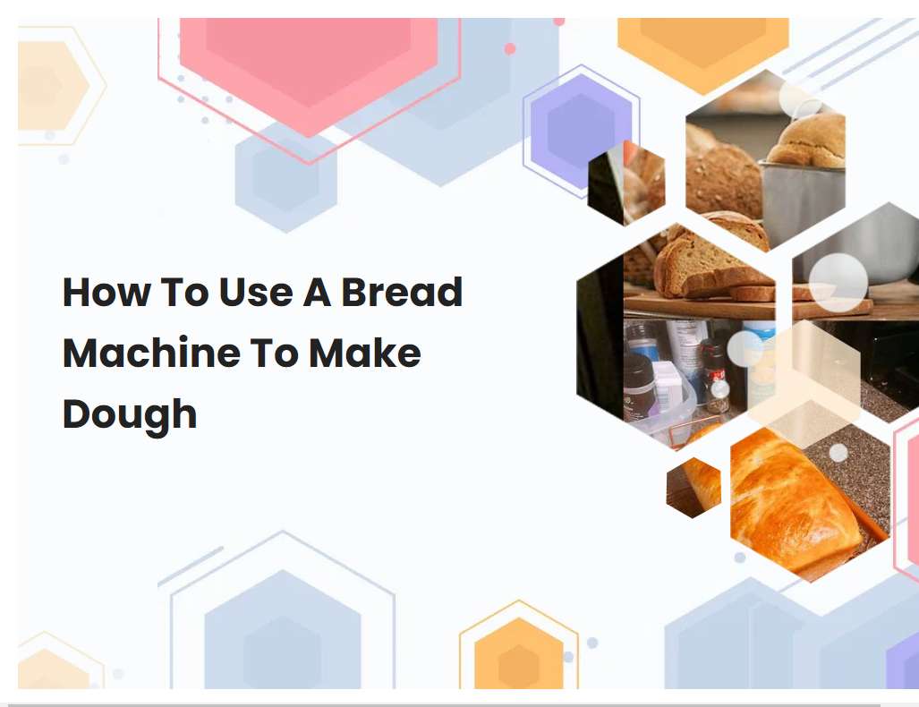 How To Use A Bread Machine To Make Dough | breadmach.com