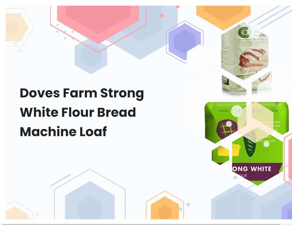 Doves Farm Strong White Flour Bread Machine Loaf | breadmach.com