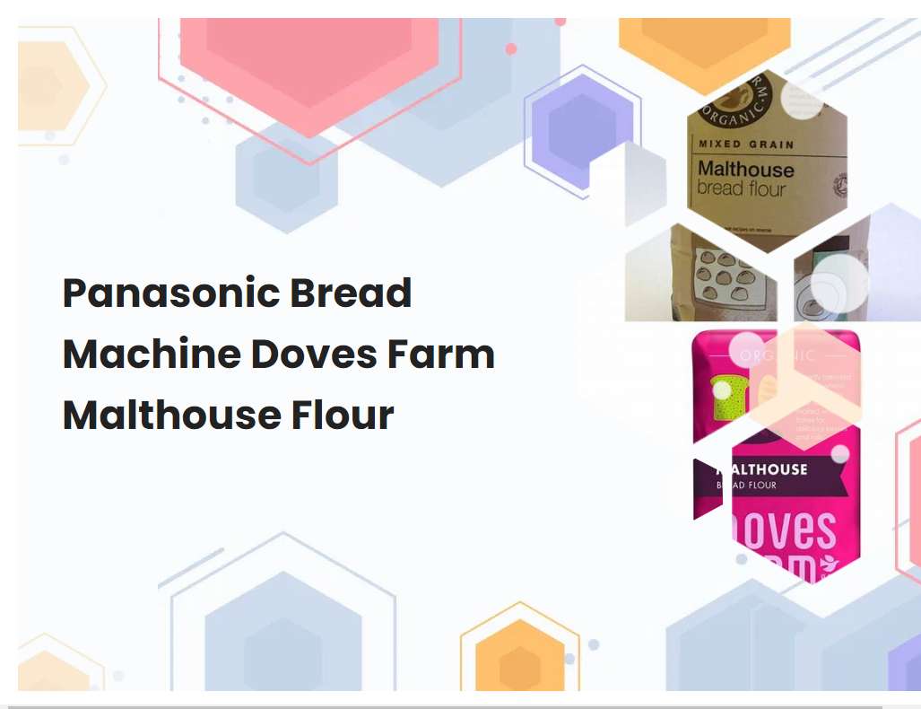 Panasonic Bread Machine Doves Farm Malthouse Flour | breadmach.com