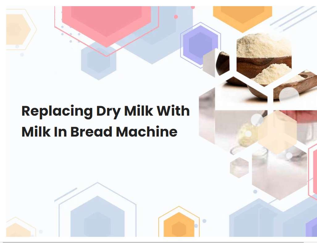 Replacing Dry Milk With Milk In Bread Machine | breadmach.com