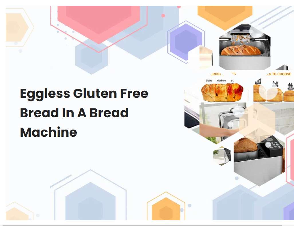 Eggless Gluten Free Bread In A Bread Machine | breadmach.com