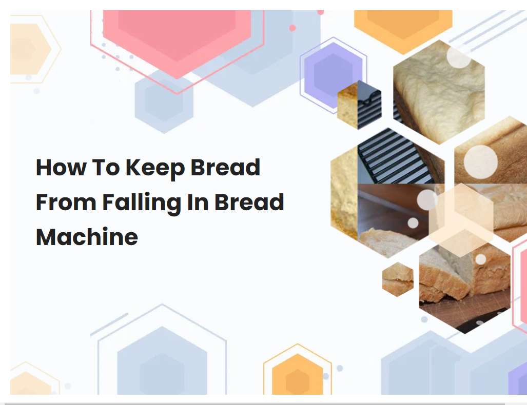 How To Keep Bread From Falling In Bread Machine | breadmach.com