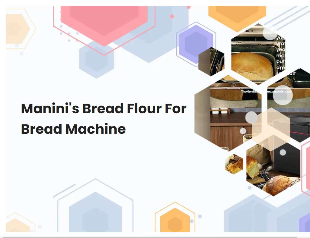 Maninis Bread Flour For Bread Machine | breadmach.com