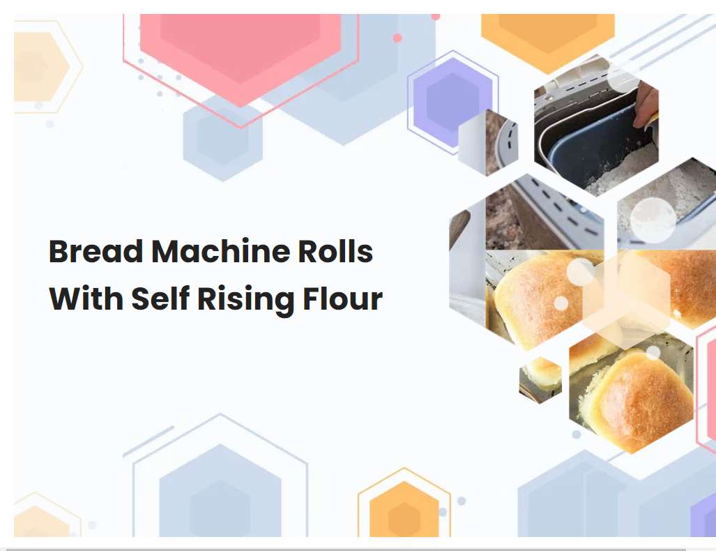 Bread Machine Rolls With Self Rising Flour | breadmach.com
