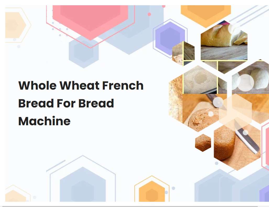 Whole Wheat French Bread For Bread Machine Breadmach