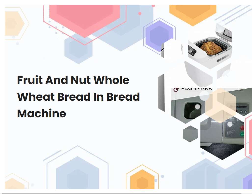Fruit And Nut Whole Wheat Bread In Bread Machine | breadmach.com