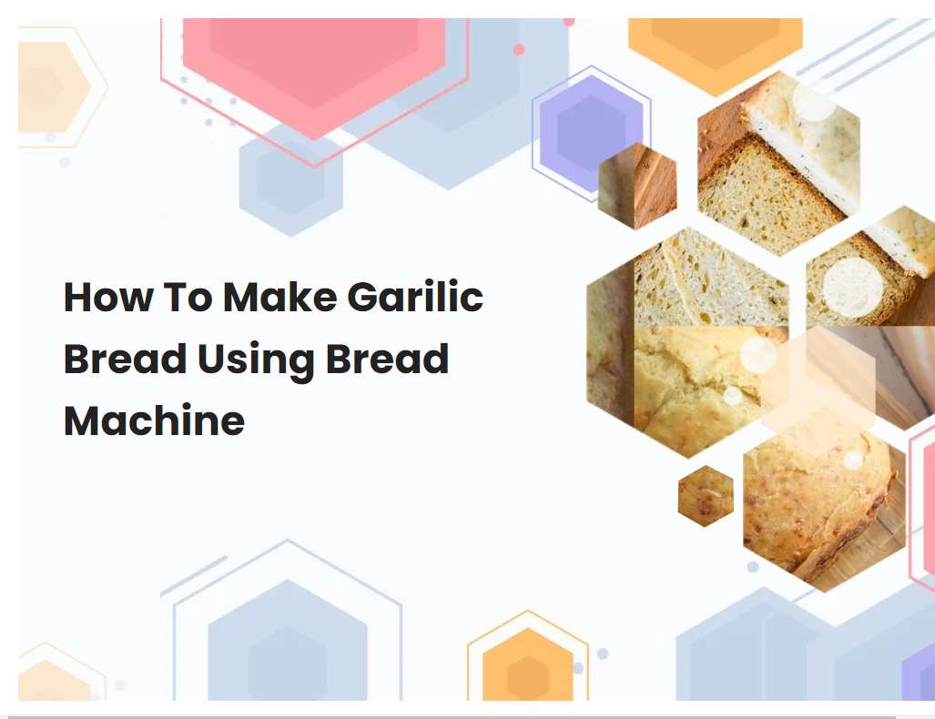 How To Make Garilic Bread Using Bread Machine | breadmach.com