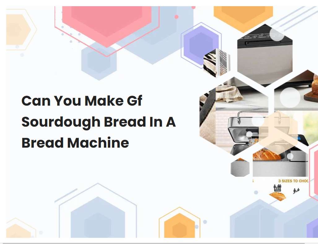 Can You Make Gf Sourdough Bread In A Bread Machine | breadmach.com