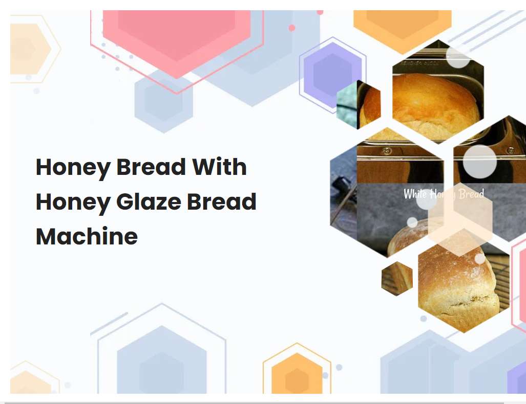 Honey Bread With Honey Glaze Bread Machine | breadmach.com